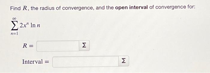 Solved Find R, the radius of convergence, and the open | Chegg.com