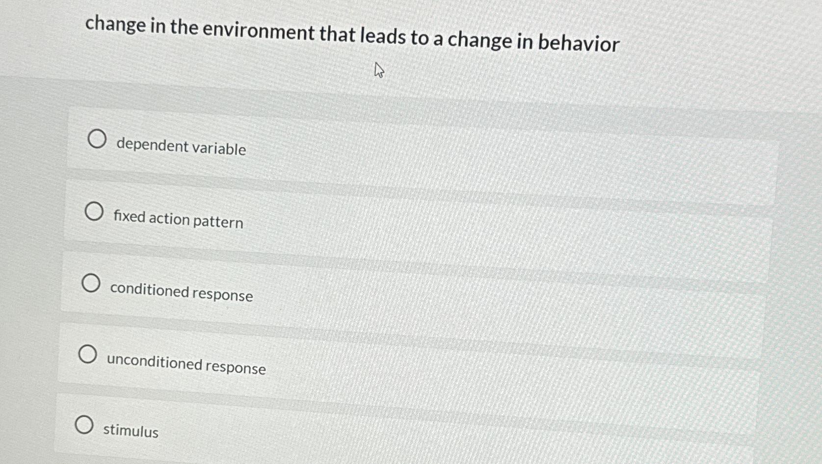 Solved change in the environment that leads to a change in | Chegg.com