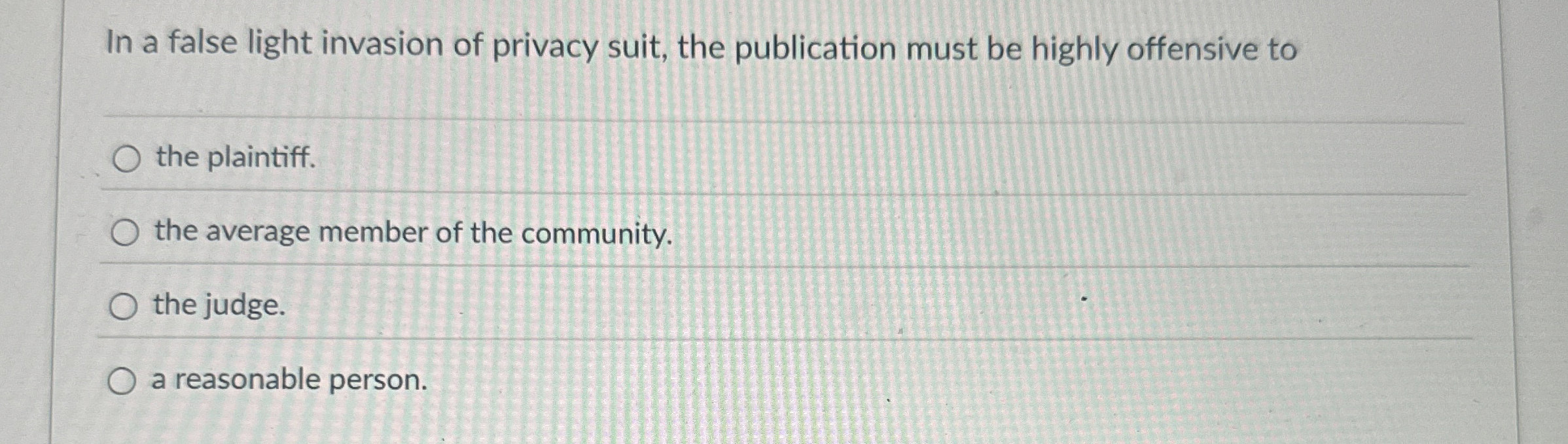 Solved In a false light invasion of privacy suit, the | Chegg.com