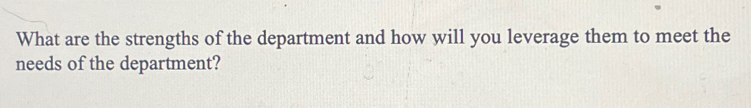 Solved What are the strengths of the department and how will | Chegg.com