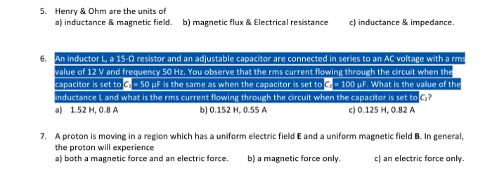 Solved 5. Henry & Ohm are the units of a) inductance & | Chegg.com