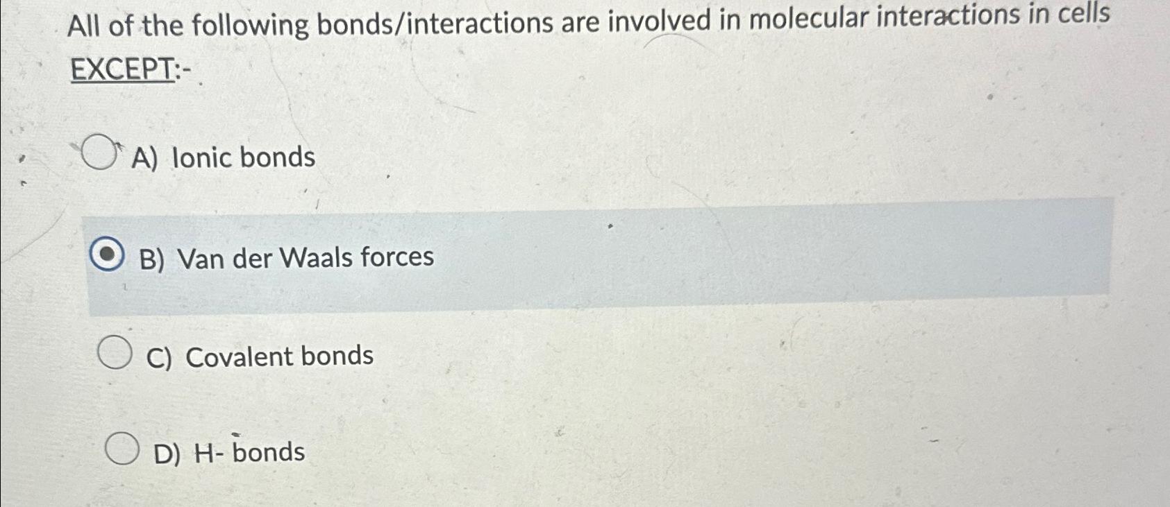 Solved All of the following bonds/interactions are involved | Chegg.com