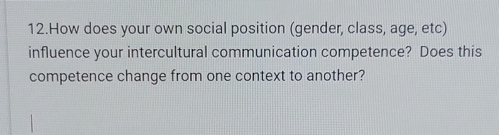 12. How does your own social position (gender, class, | Chegg.com