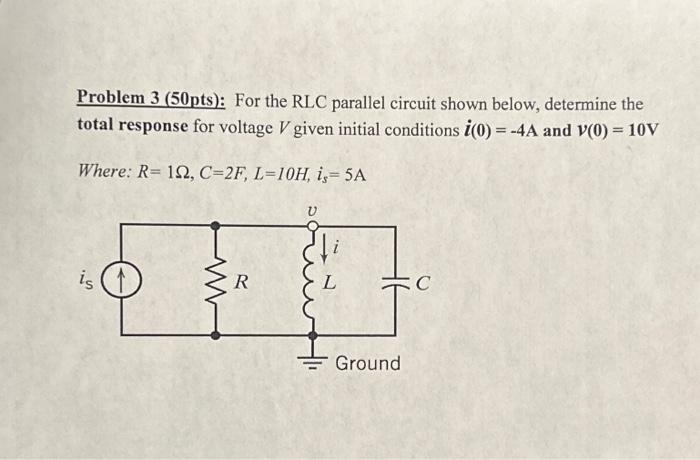 Solved Problem 3(50pts): For the RLC parallel circuit shown | Chegg.com