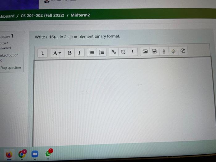 Solved Write (−16)10 in 2 's complement binary format. Flag | Chegg.com