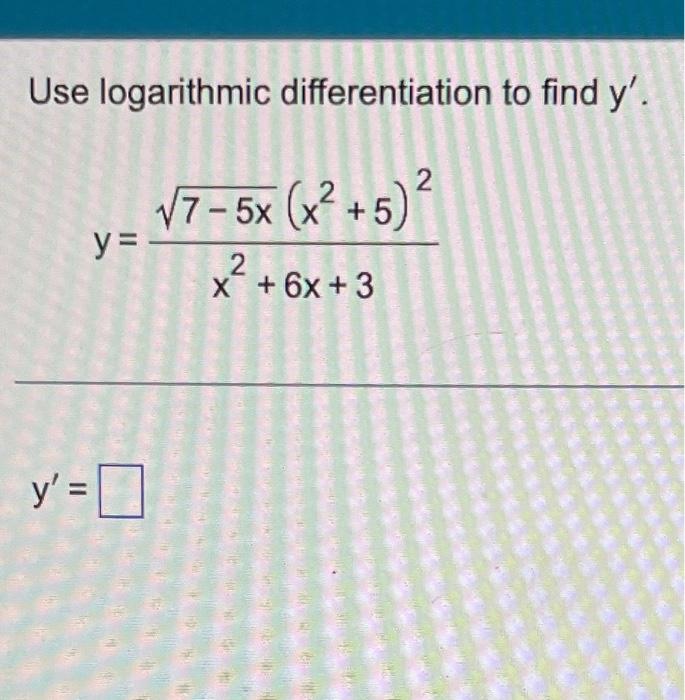 Solved Use logarithmic differentiation to find y′. | Chegg.com