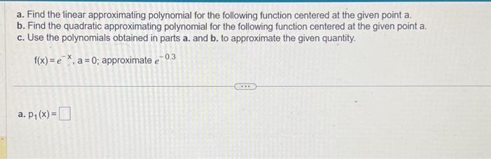 Solved a. Find the linear approximating polynomial for the | Chegg.com