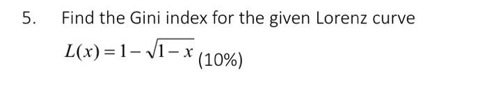 Solved 5. Find the Gini index for the given Lorenz curve | Chegg.com