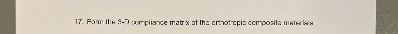 Solved Form the 3-D compliance matrix of the orthotropic | Chegg.com