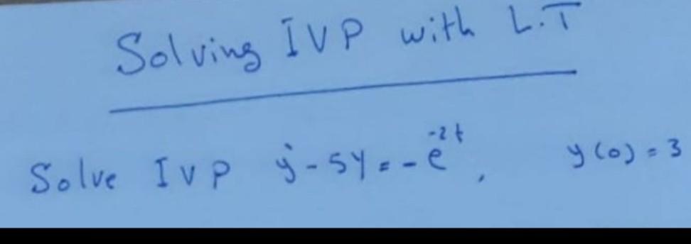 Solved Solving IVP with L.T y (o)=3 Solve Ivp g'-sy.net | Chegg.com Solved Solving IVP with L.T y (o)=3 Solve Ivp g'-sy.net | Chegg.com