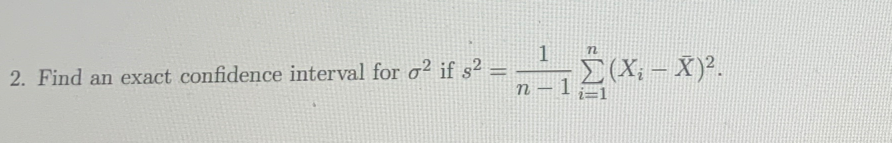 Solved Find an exact confidence interval for σ2 ﻿if | Chegg.com