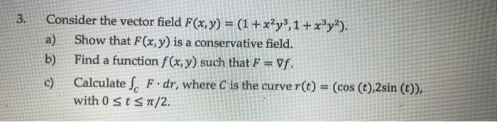 Solved 3. Consider the vector field F(x,y)=(1+x2y3,1+x3y2). | Chegg.com
