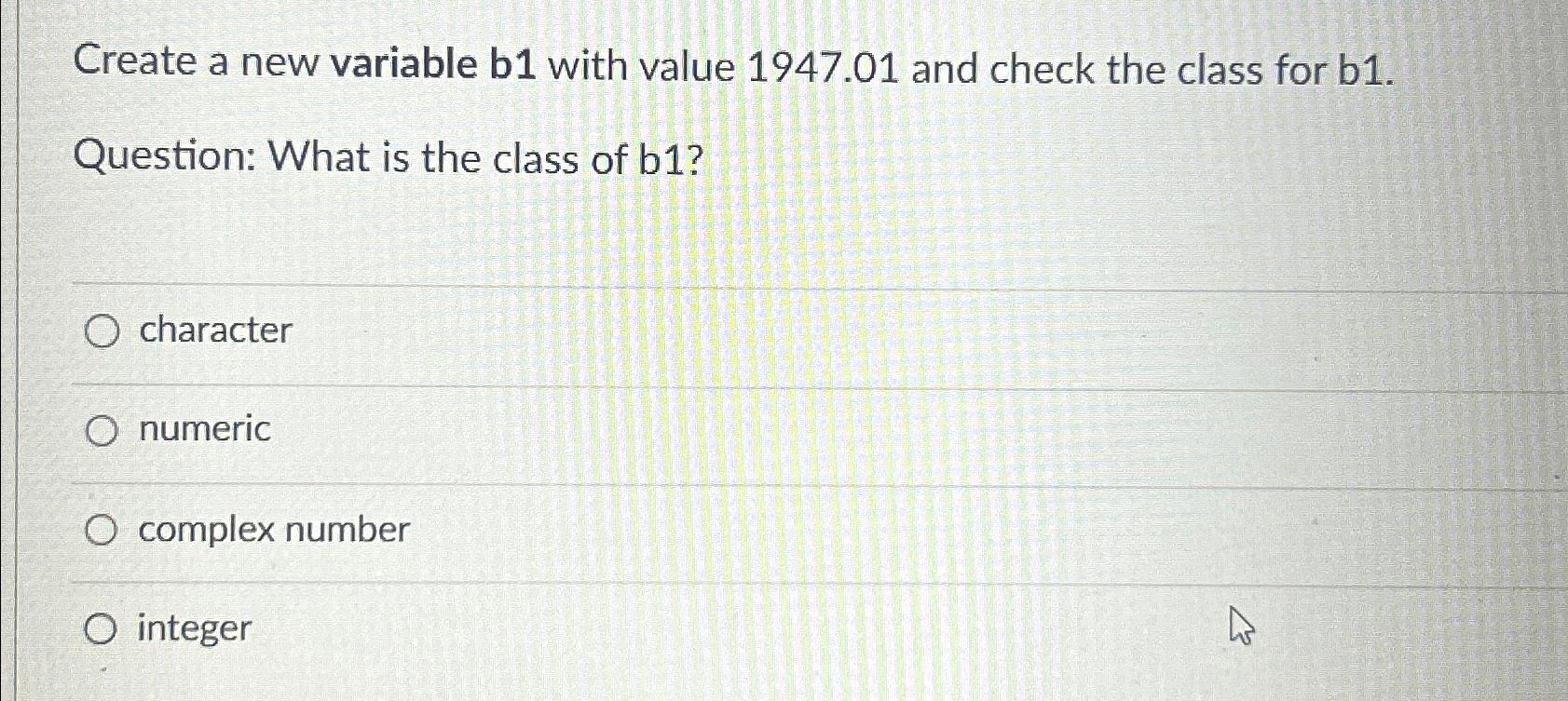 Solved Create a new variable b1 ﻿with value 1947.01 ﻿and | Chegg.com
