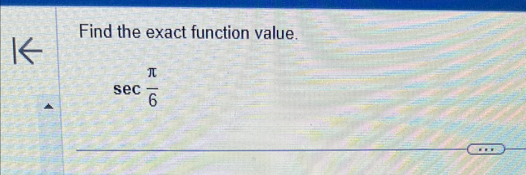 Solved Find the exact function value.secπ6 | Chegg.com