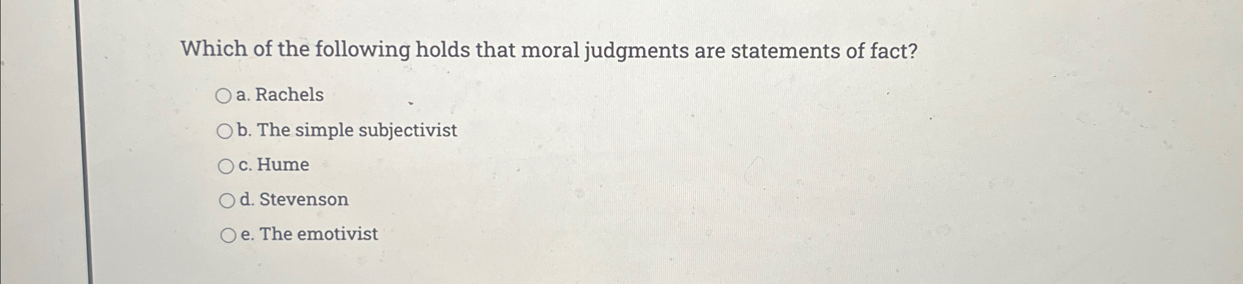Solved Which of the following holds that moral judgments are | Chegg.com