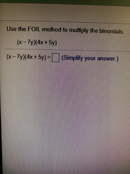 Solved Use the FOIL method to multiply the binomials I keep | Chegg.com
