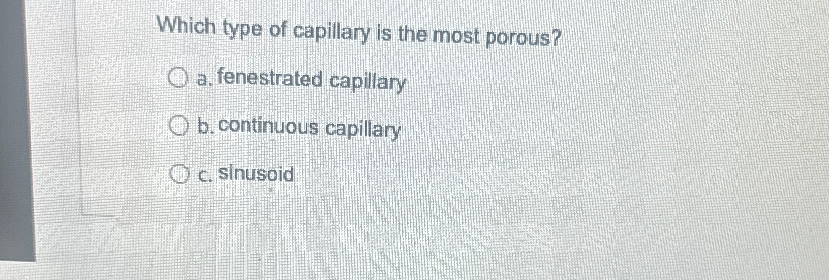 Solved Which type of capillary is the most porous?a. | Chegg.com