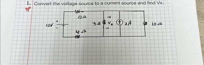 Solved 1. Convert the voltage source to a current source and | Chegg.com