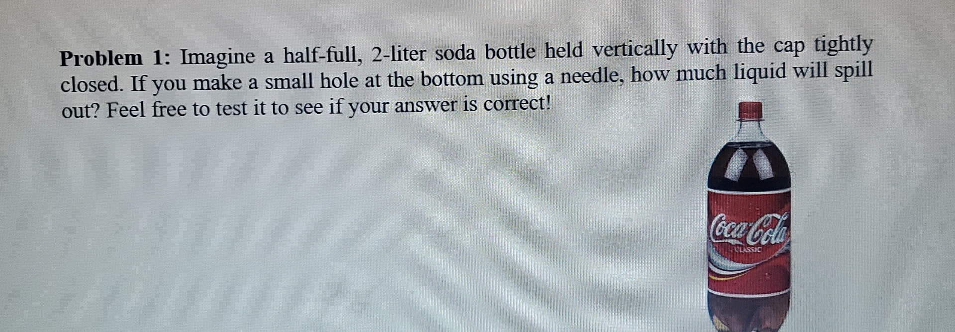 Solved Problem 1: Imagine a half-full, 2-liter soda bottle | Chegg.com