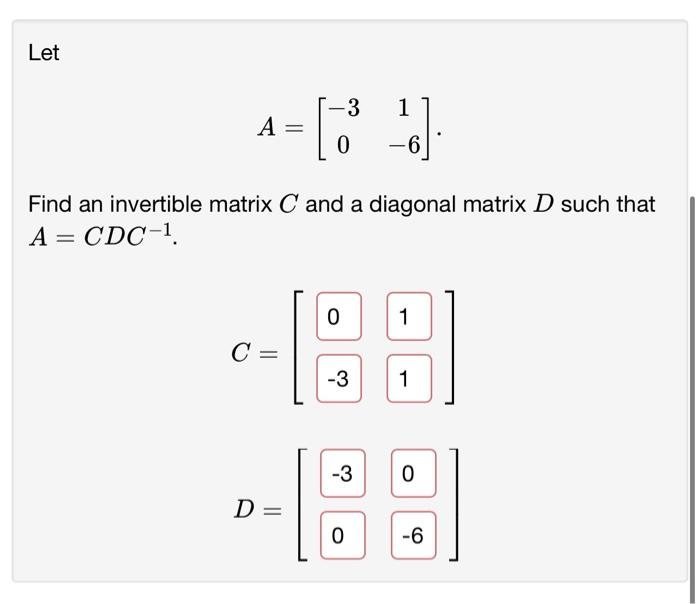 Solved Let A=[−301−6]. Find an invertible matrix C and a | Chegg.com