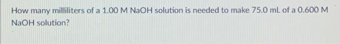 Solved How many milliliters of a 1.00 M NaOH solution is | Chegg.com