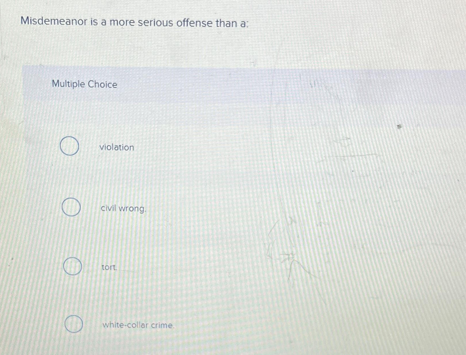 Solved Misdemeanor is a more serious offense than a:Multiple | Chegg.com