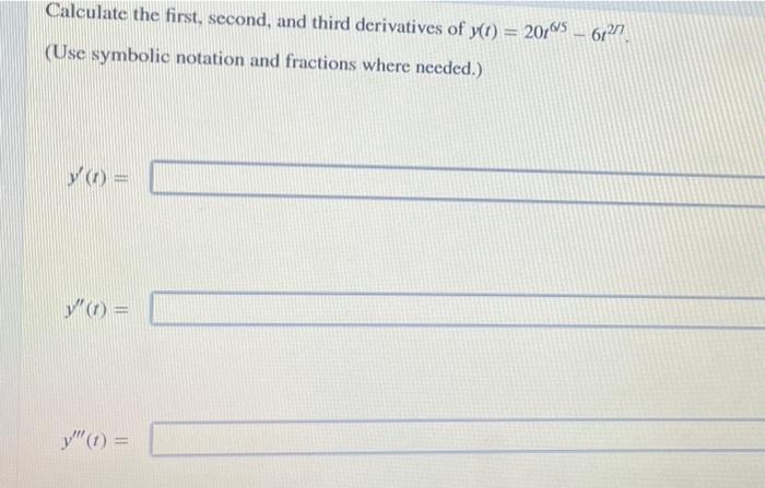 Solved Calculate the first, second, and third derivatives of | Chegg.com