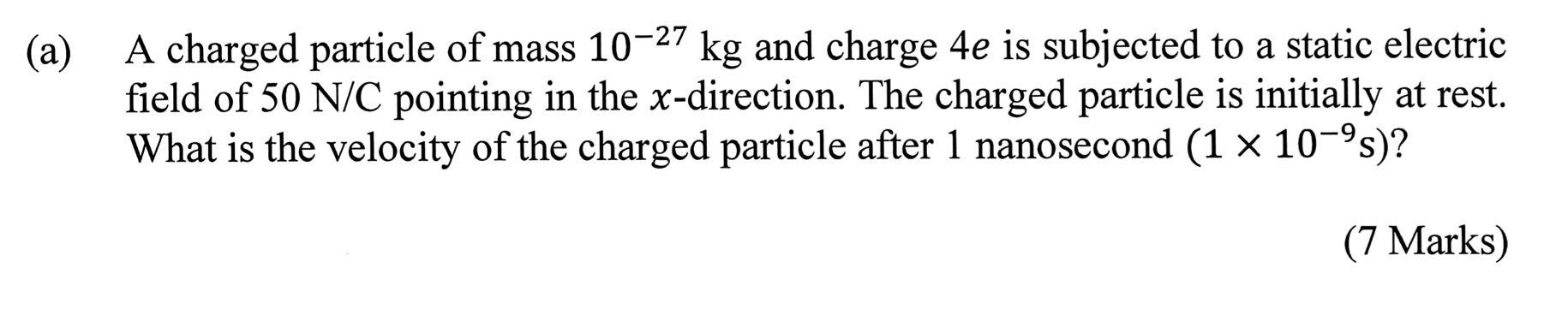 Solved (a) ﻿A charged particle of mass 10-27kg ﻿and charge | Chegg.com