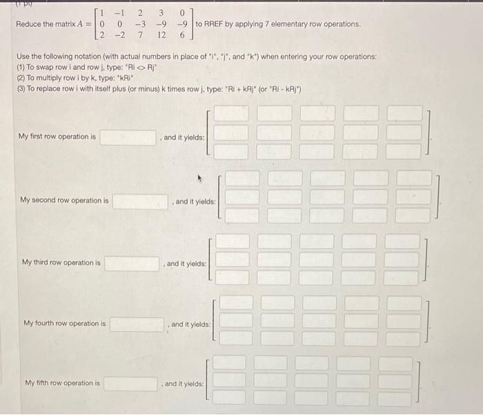 Solved Reduce the matrix A=⎣⎡102−10−22−373−9120−96⎦⎤ to RREF | Chegg.com