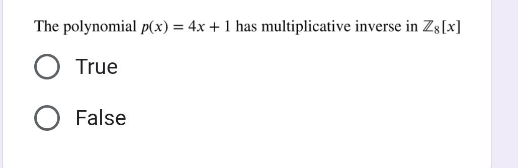Solved The polynomial p(x)=4x+1 has multiplicative inverse | Chegg.com