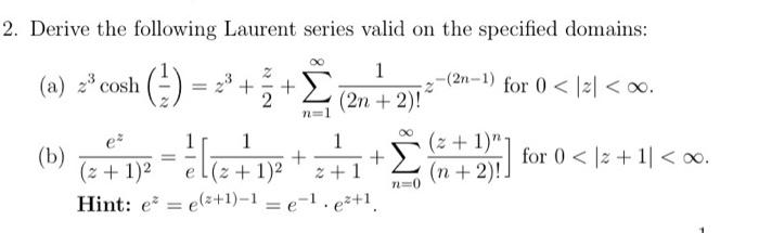 Solved Derive the following Laurent series valid on the | Chegg.com