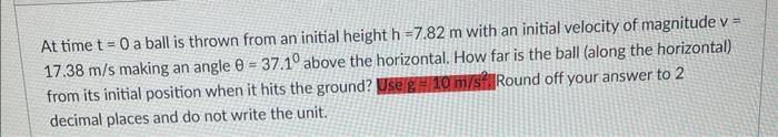 Solved At time t=0 a ball is thrown from an initial height | Chegg.com