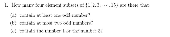 Solved 1. How many four element subsets of {1,2,3,⋯,15} are | Chegg.com
