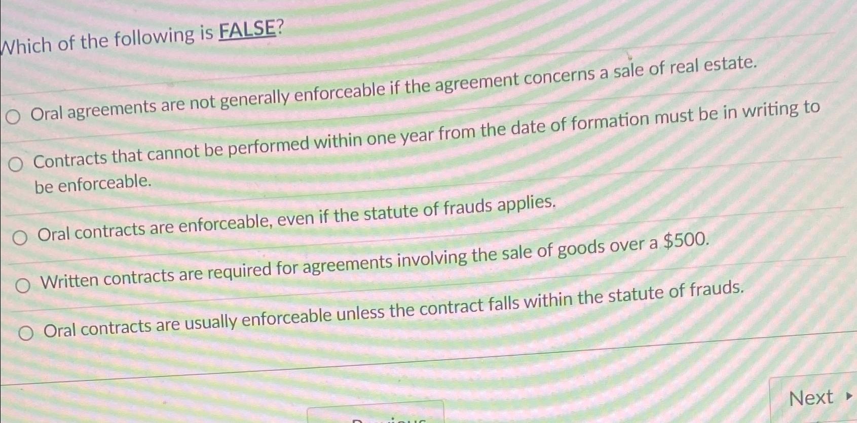 Solved Which of the following is FALSE?Oral agreements are | Chegg.com