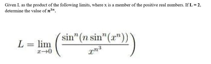 Solved Given L as the product of the following limits, where | Chegg.com