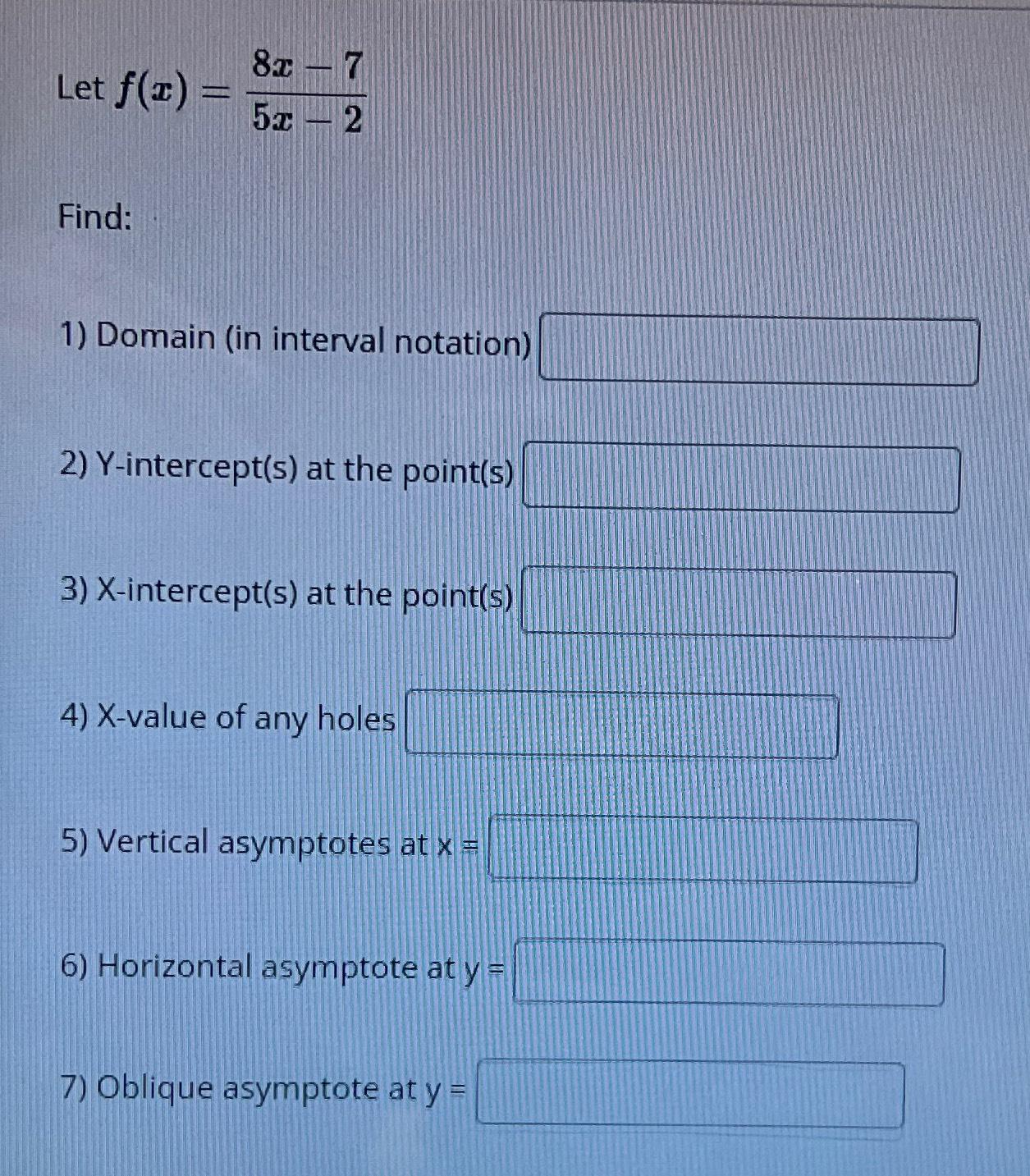 Solved Let f(x)=8x-75x-2Find:Domain (in interval | Chegg.com
