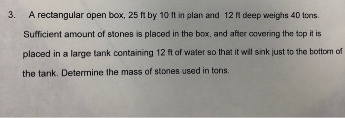 Solved 3. A rectangular open box, 25 ft by 10 ft in plan and | Chegg.com
