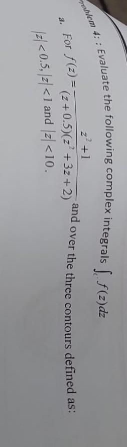 Solved (lem 4: : Evaluate the following complex integrals | Chegg.com