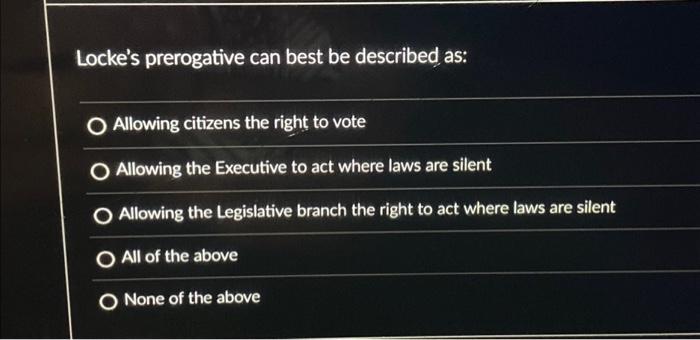 Locke's prerogative can best be described as: O | Chegg.com