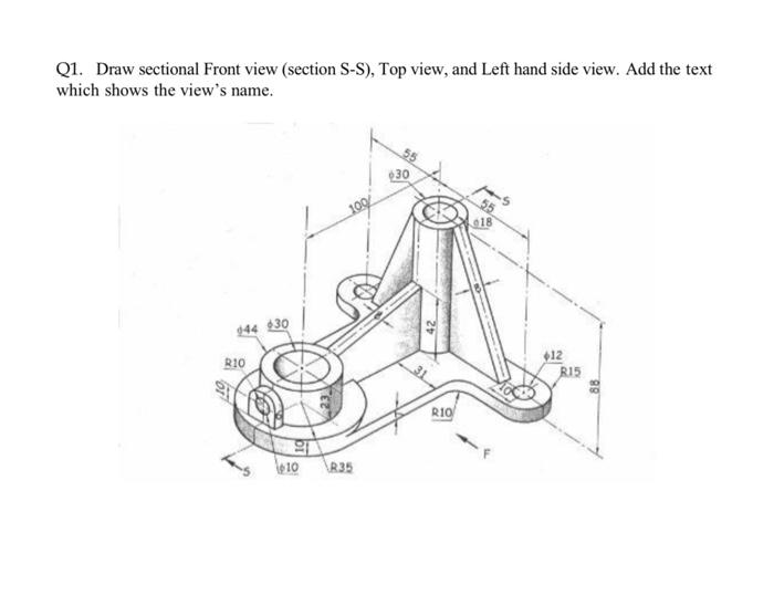 Solved Q1. Draw sectional Front view (section S-S), Top | Chegg.com
