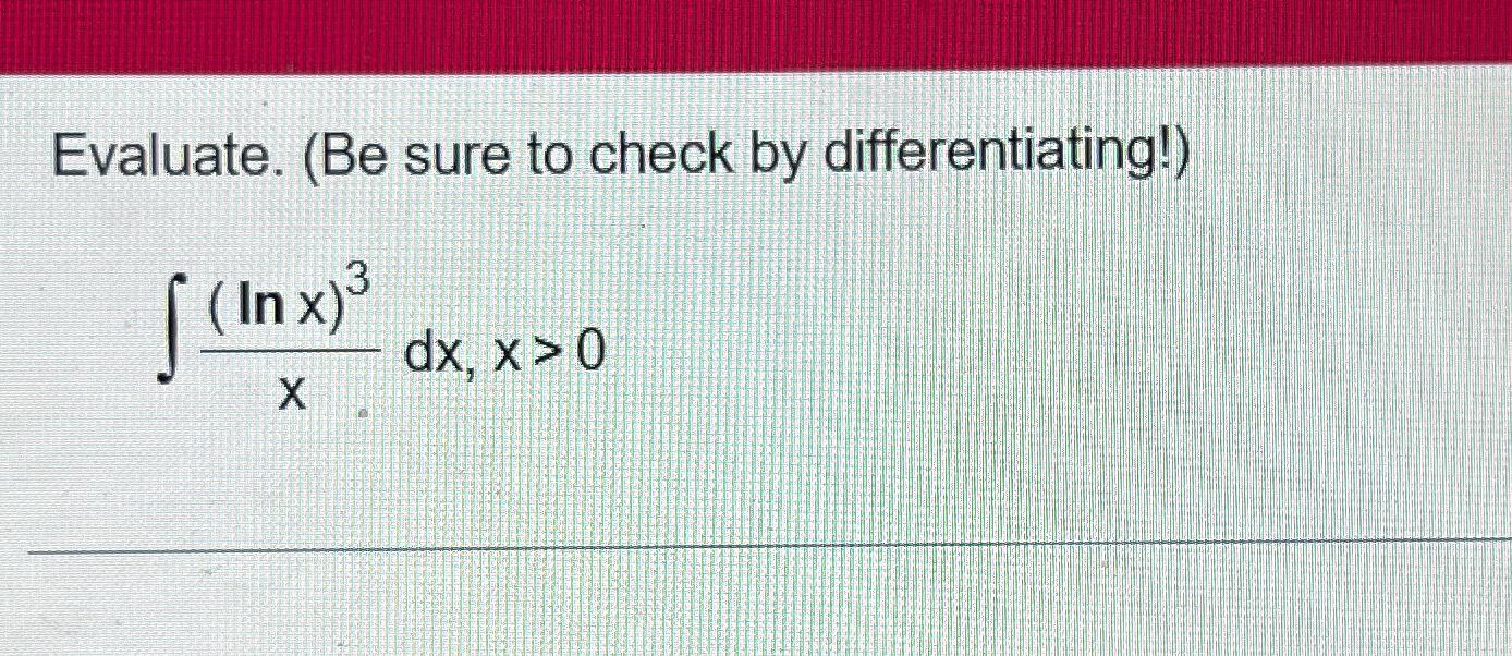 Solved Evaluate. (Be sure to check by | Chegg.com