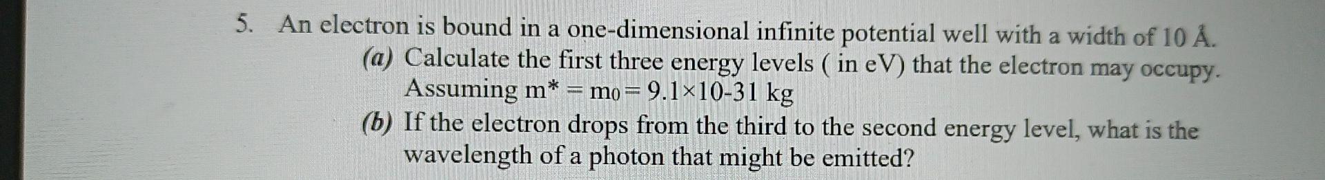 Solved 5 An Electron Is Bound In A One Dimensional Infinite