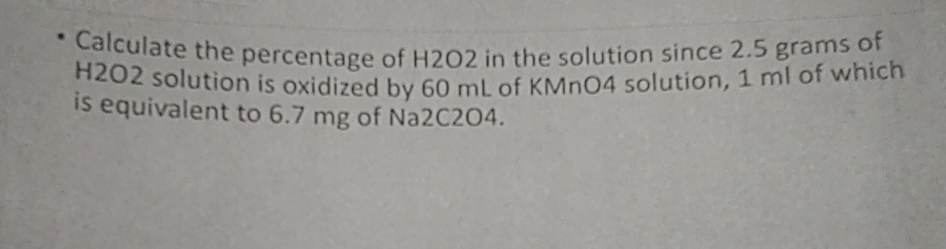 Solved - Calculate the percentage of H2O2 in the solution | Chegg.com