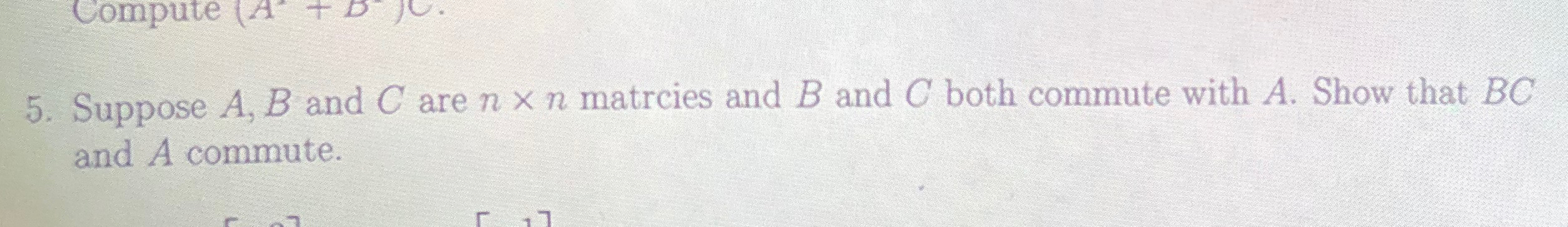 Solved Suppose A,B ﻿and C ﻿are n×n ﻿matrcies and B ﻿and C | Chegg.com