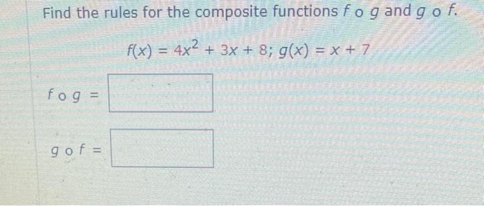 Solved Find the rules for the composite functions f∘g and | Chegg.com
