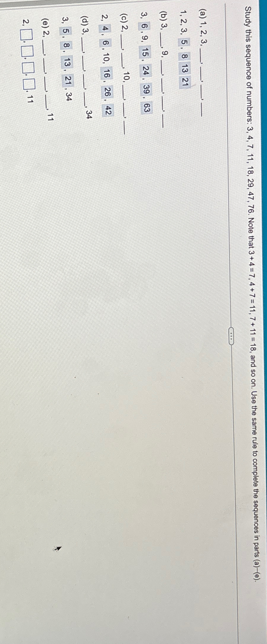 Solved Study this sequence of numbers: 3,4,7,11,18,29,47,76. | Chegg.com