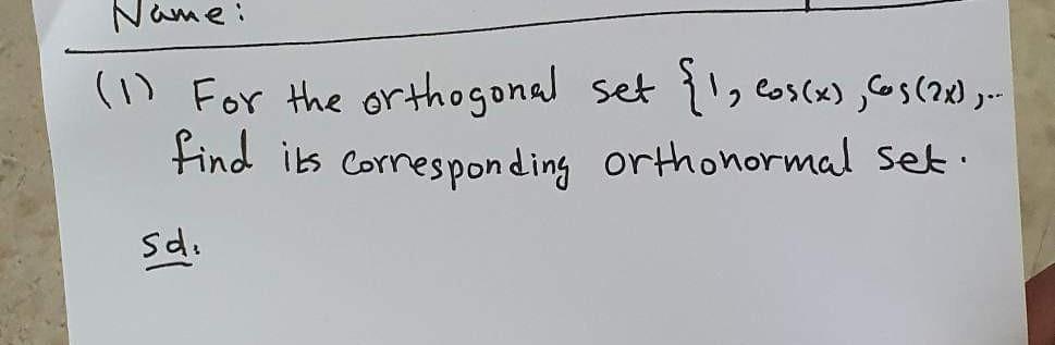 Solved (1) For the orthogonal set {1,cos(x),cos(2x), .. find | Chegg.com