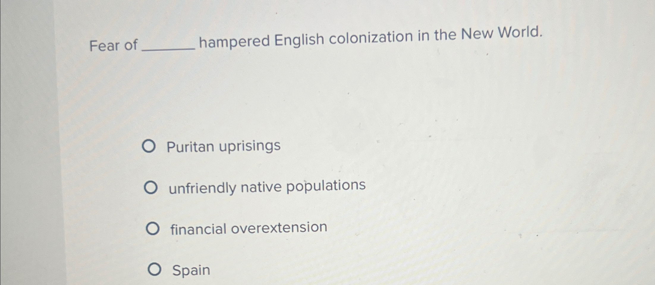 Solved Fear of q, ﻿hampered English colonization in the New | Chegg.com