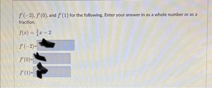 Solved f'(-2), f'(0), and f' (1) for the following. Enter | Chegg.com