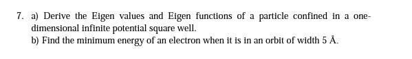 Solved 7. a) Derive the Eigen values and Eigen functions of | Chegg.com